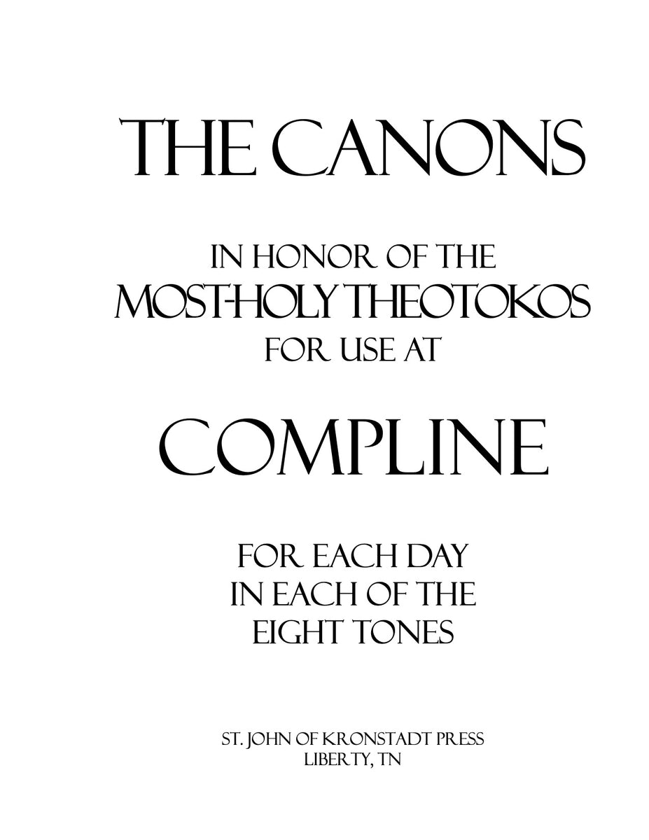 The Canons in Honor of the Most-holy Theotokos for use at Compline ...