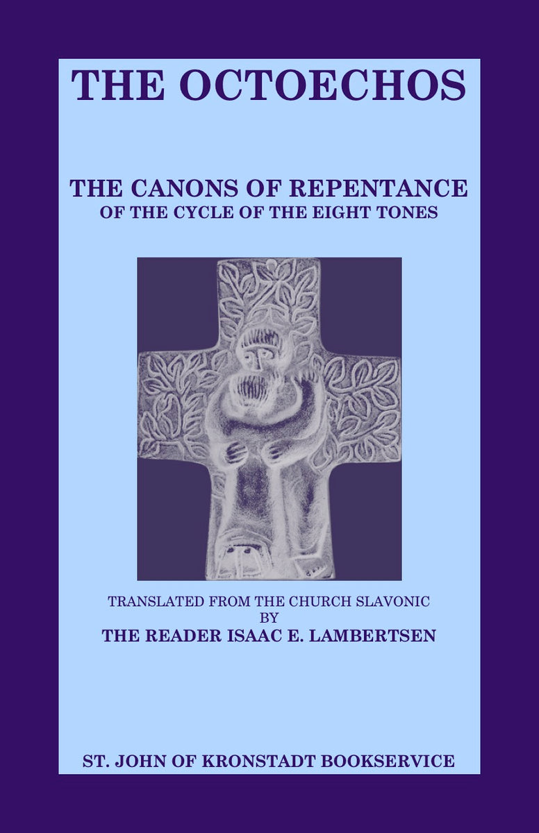 The Canons of Repentance - in the Eight Tones – Saint John of Kronstadt ...