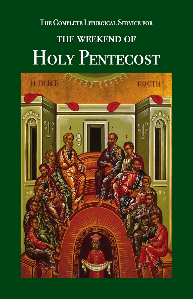 The Weekend of Holy Pentecost - The Complete Liturgical Service Series ...