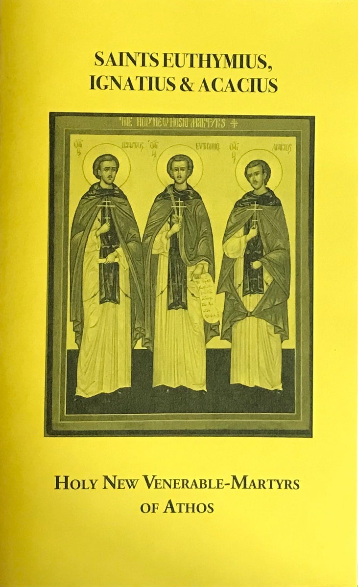 Saints Euthymius, Ignatius & Acacius: Holy New Venerable-Martyrs of At ...