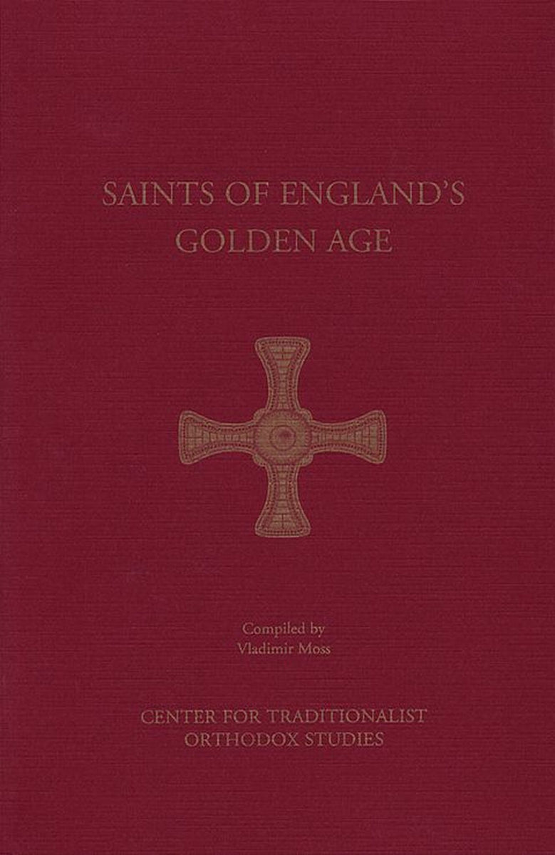 THE SAINTS OF ENGLAND'S GOLDEN AGE – Saint John of Kronstadt Orthodox Books